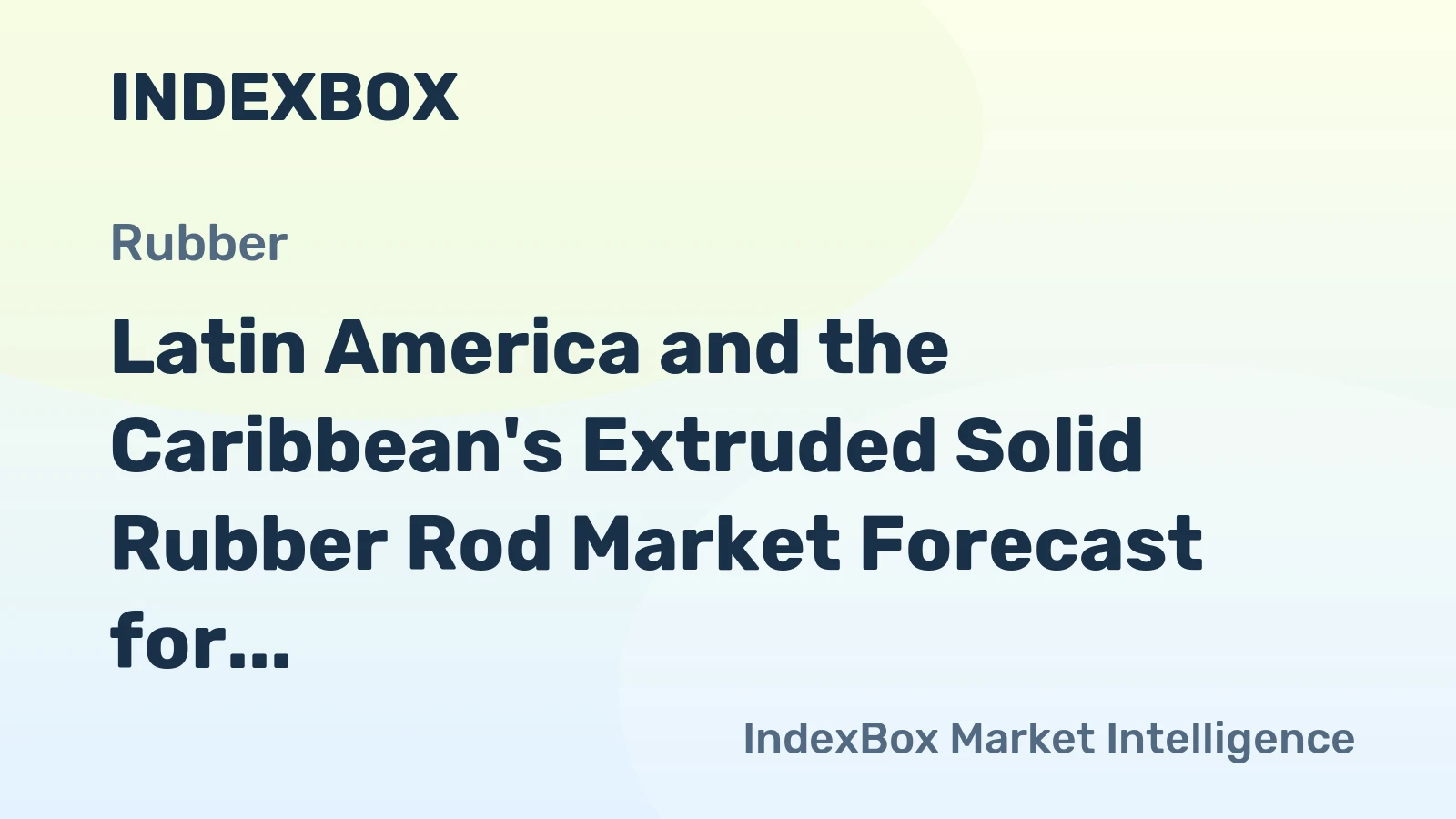 Latin America and the Caribbean's Extruded Solid Rubber Rod Market Forecast for Slight Growth With a +0.1% Volume CAGR