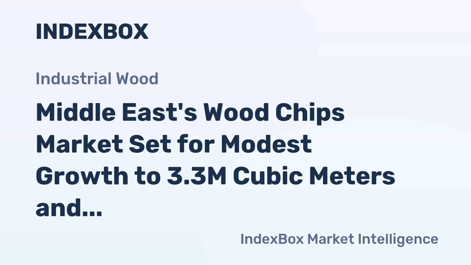Middle East's Wood Chips Market Set for Modest Growth to 3.3M Cubic Meters and $124M by 2035