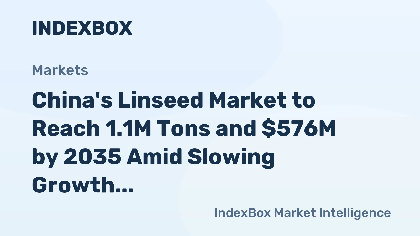 China's Linseed Market to Reach 1.1M Tons and $576M by 2035 Amid Slowing Growth