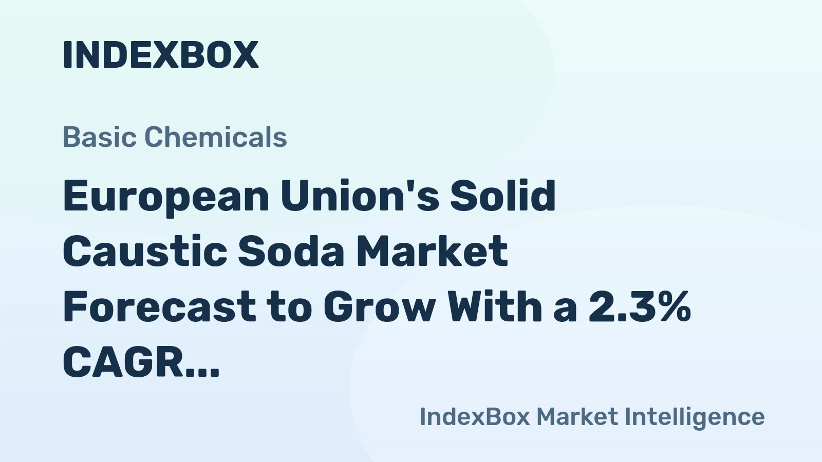 European Union's Solid Caustic Soda Market Forecast to Grow With a 2.3% CAGR in Value Terms