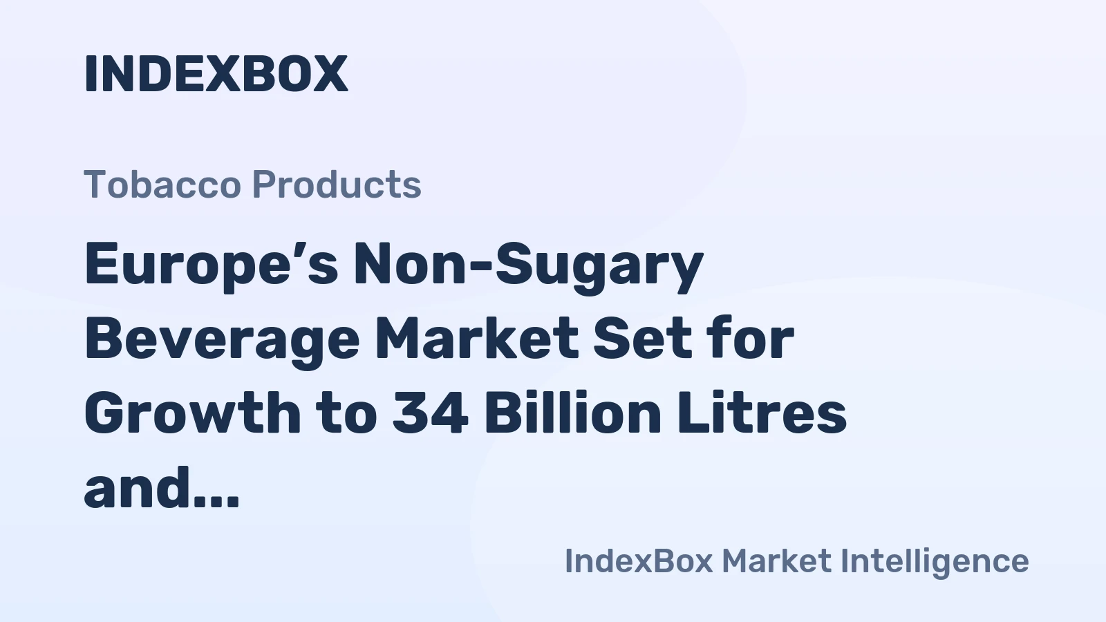 Europe’s Non-Sugary Beverage Market Set for Growth to 34 Billion Litres and $44 Billion in Value