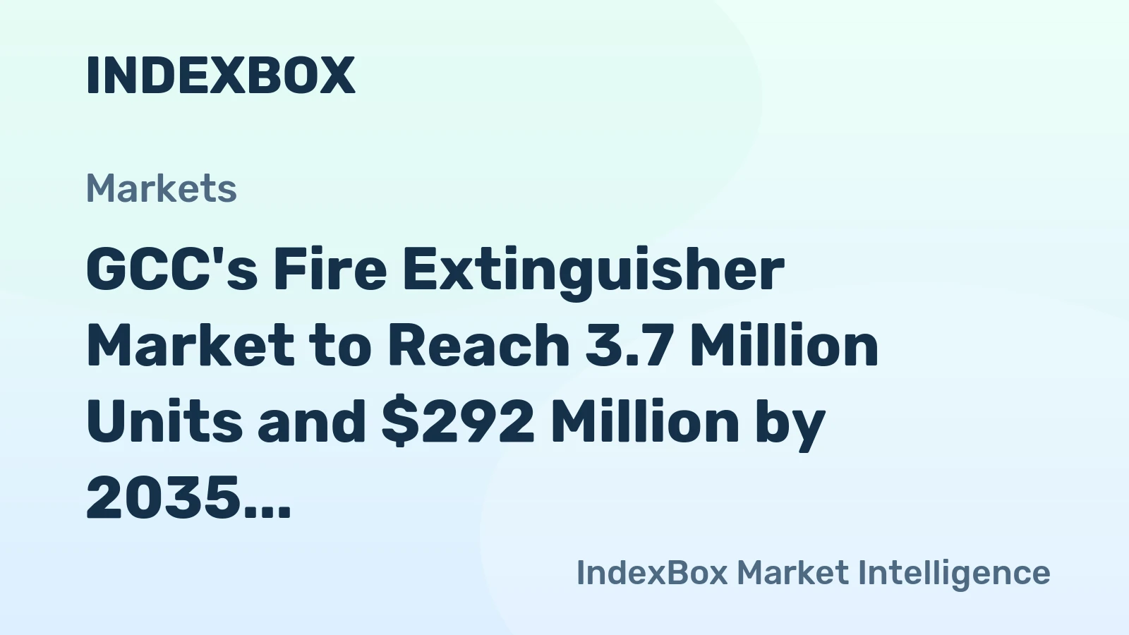 GCC's Fire Extinguisher Market to Reach 3.7 Million Units and $292 Million by 2035