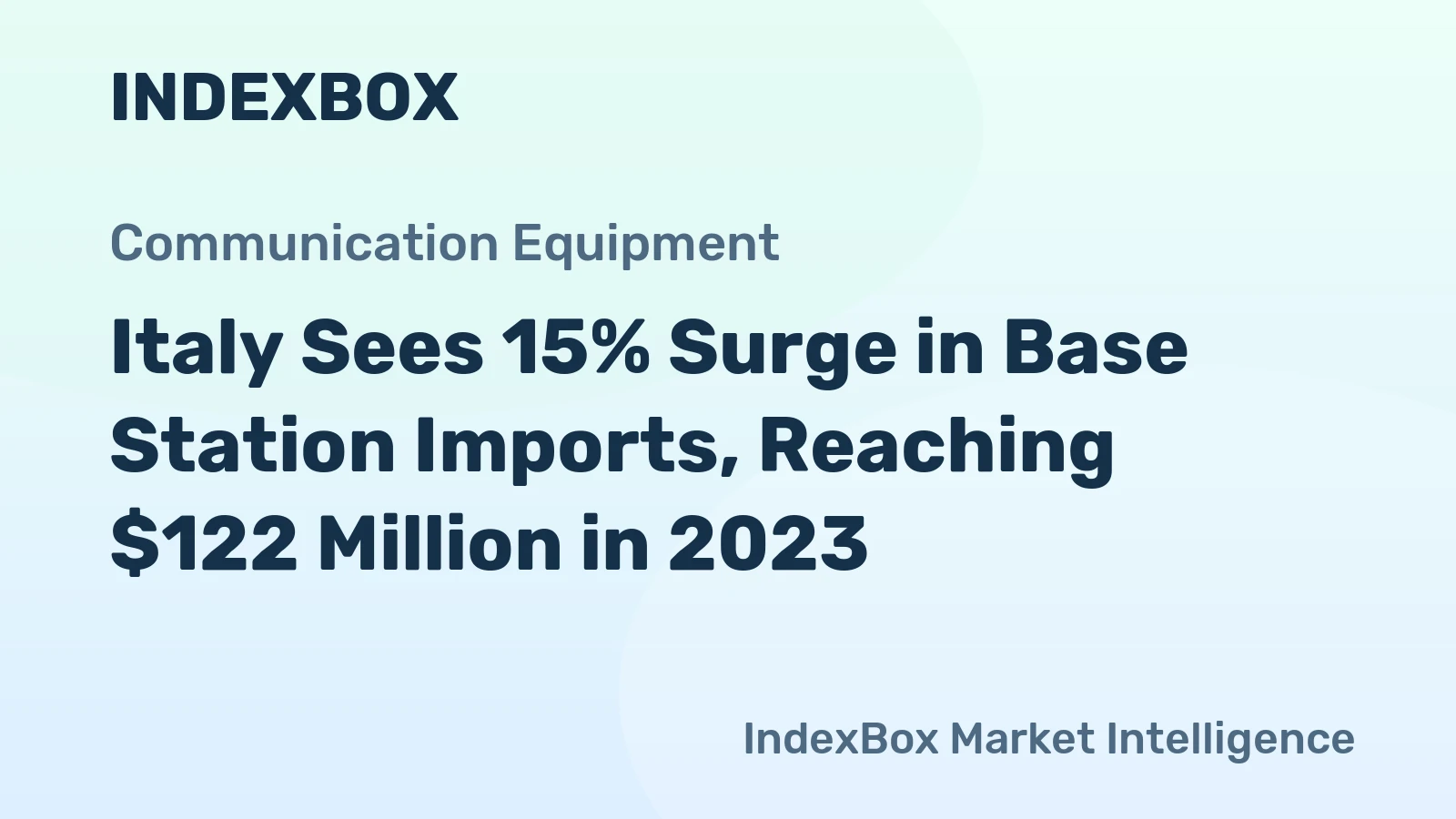 Italy Sees 15% Surge in Base Station Imports, Reaching $122 Million in 2023