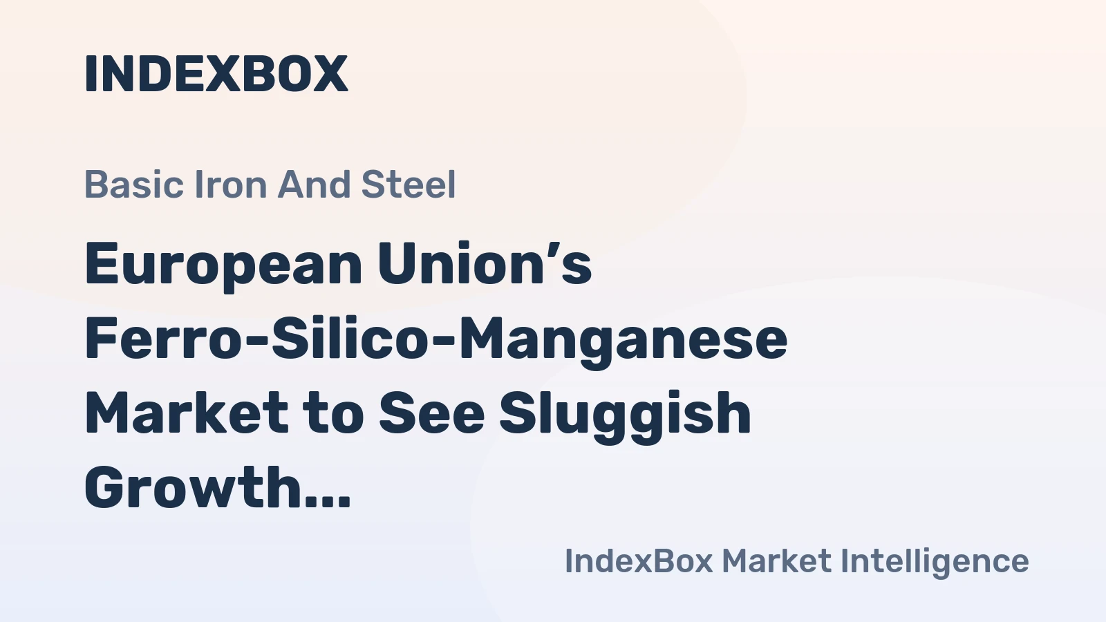 European Union’s Ferro-Silico-Manganese Market to See Sluggish Growth with a +0.6% Volume CAGR