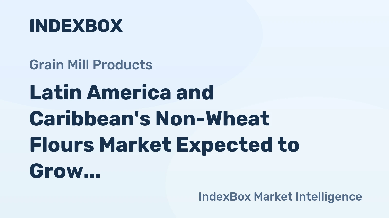 Latin America and Caribbean's Non-Wheat Flours Market Expected to Grow at +0.8% CAGR from 2024 to 2035