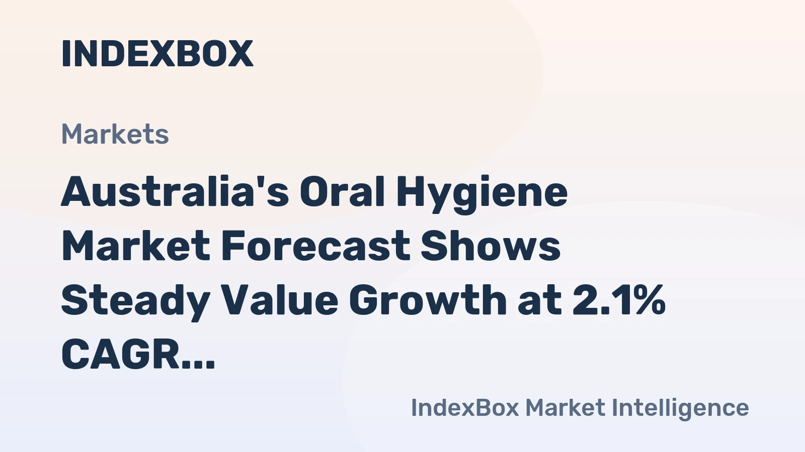 Australia's Oral Hygiene Market Forecast Shows Steady Value Growth at 2.1% CAGR Amid Import Reliance