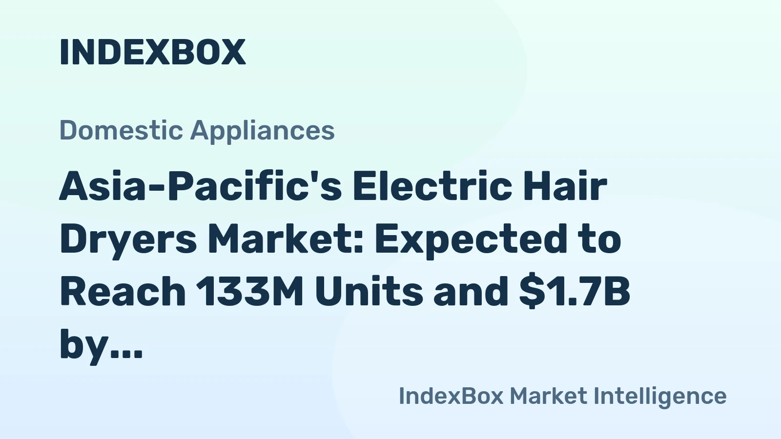 Asia-Pacific's Electric Hair Dryers Market: Expected to Reach 133M Units and $1.7B by 2035