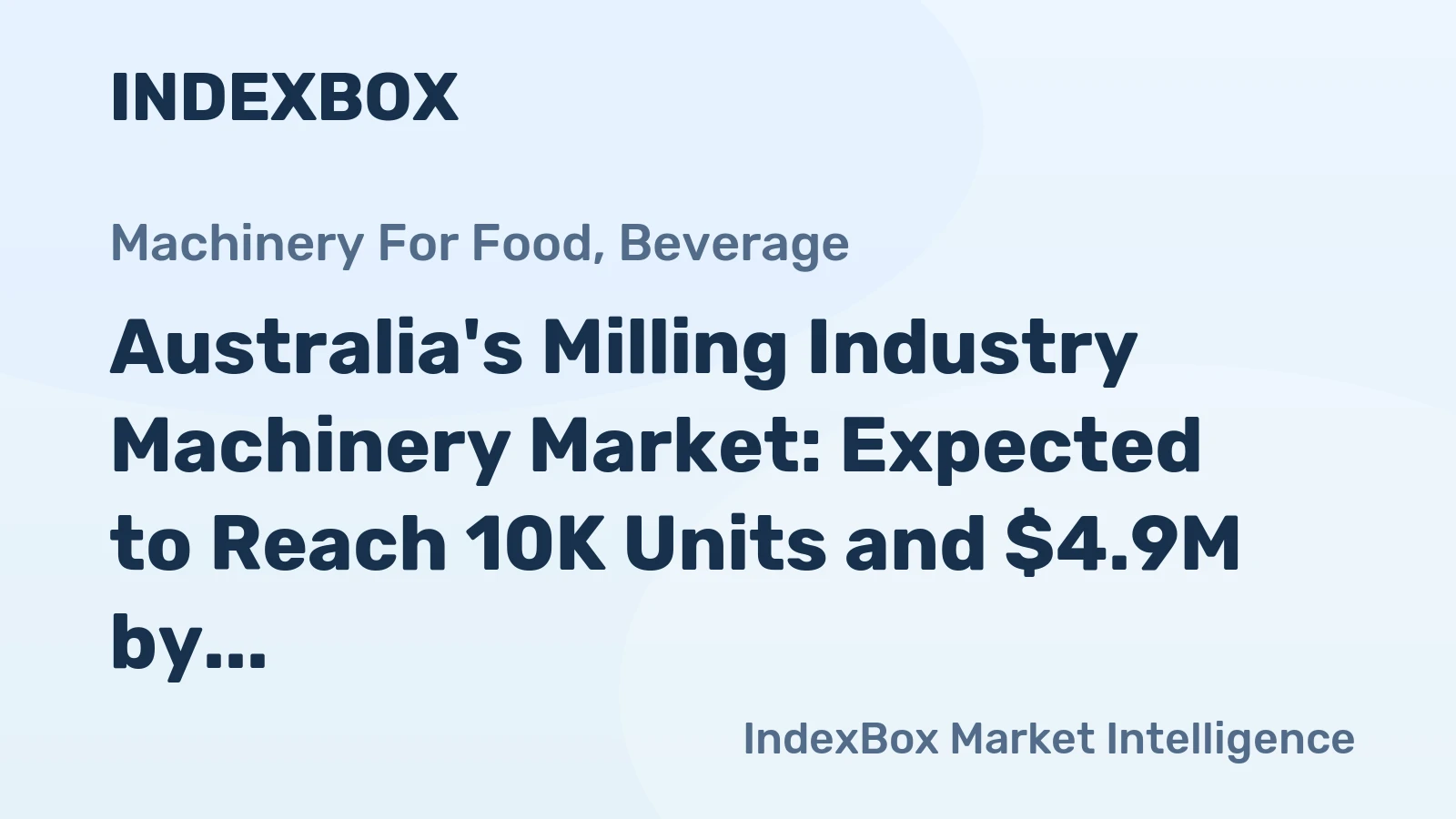 Australia's Milling Industry Machinery Market: Expected to Reach 10K Units and $4.9M by 2035