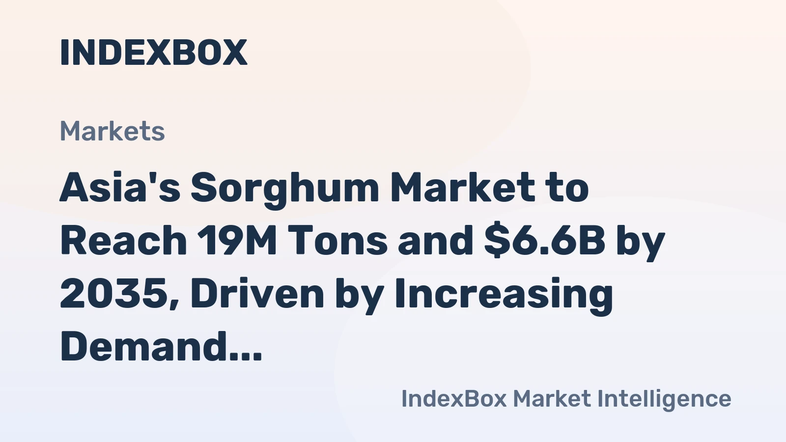 Asia's Sorghum Market to Reach 19M Tons and $6.6B by 2035, Driven by Increasing Demand