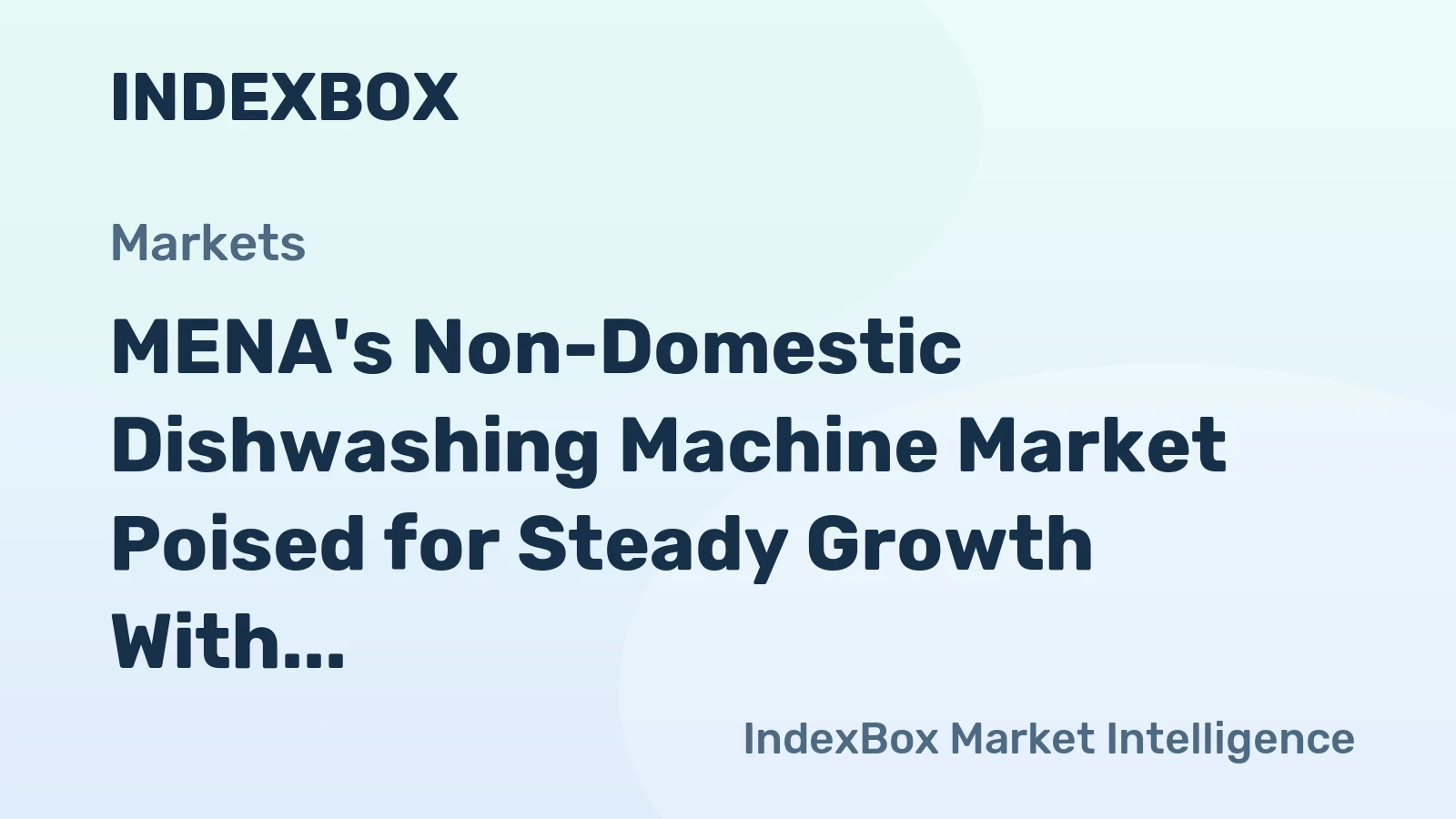 MENA's Non-Domestic Dishwashing Machine Market Poised for Steady Growth With an 18% Value CAGR Through 2035