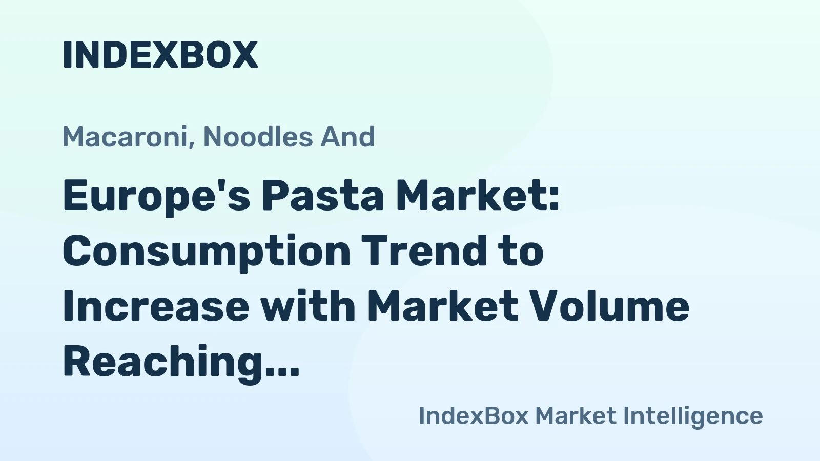 Europe's Pasta Market: Consumption Trend to Increase with Market Volume Reaching 1.3M Tons by 2035, Valued at $3.9B