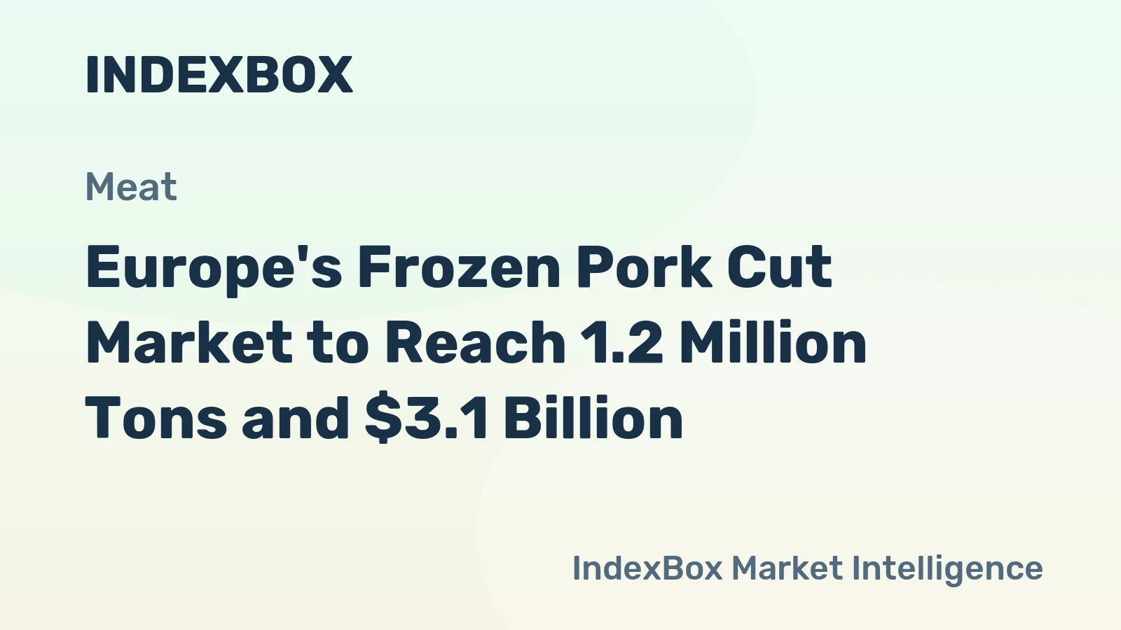 Europe's Frozen Pork Cut Market to Reach 1.2 Million Tons and $3.1 Billion