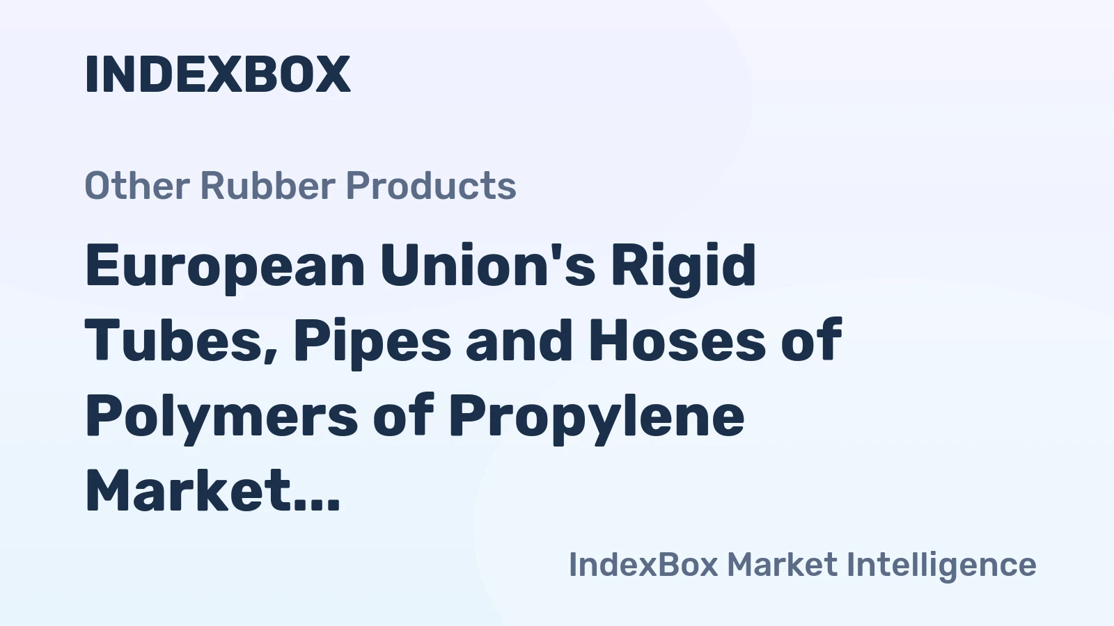 European Union's Rigid Tubes, Pipes and Hoses of Polymers of Propylene Market Expected to See Continued Growth with Market Volume Reaching 432K Tons and Market Value Reaching $1.8B by 2035