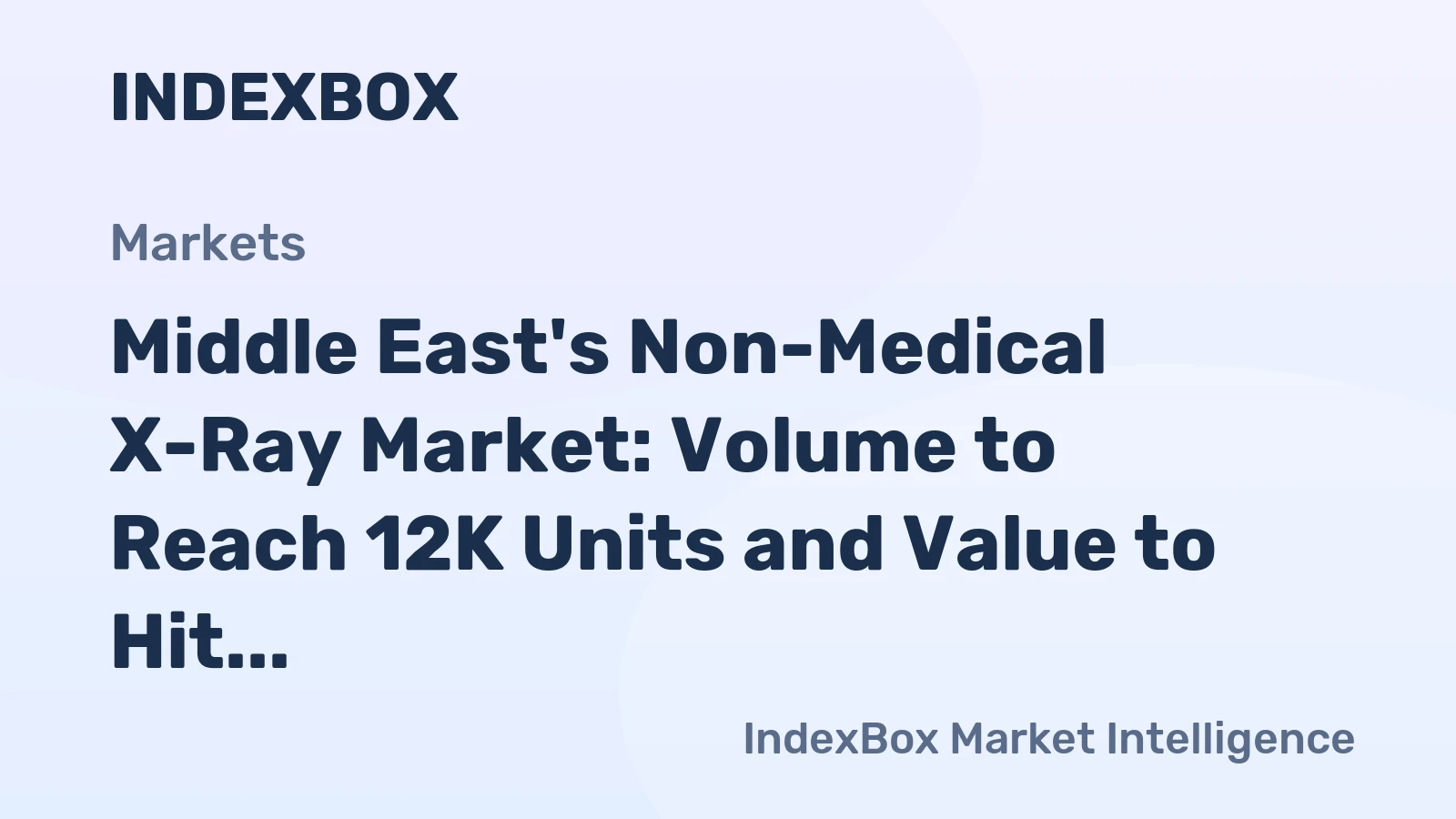 Middle East's Non-Medical X-Ray Market: Volume to Reach 12K Units and Value to Hit $397M by 2035
