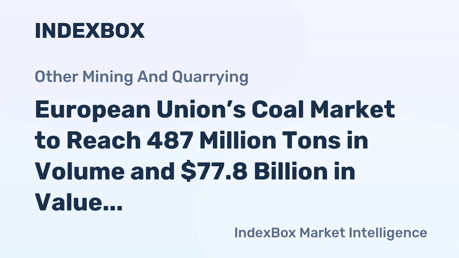 European Union’s Coal Market to Reach 487 Million Tons in Volume and $77.8 Billion in Value by 2035