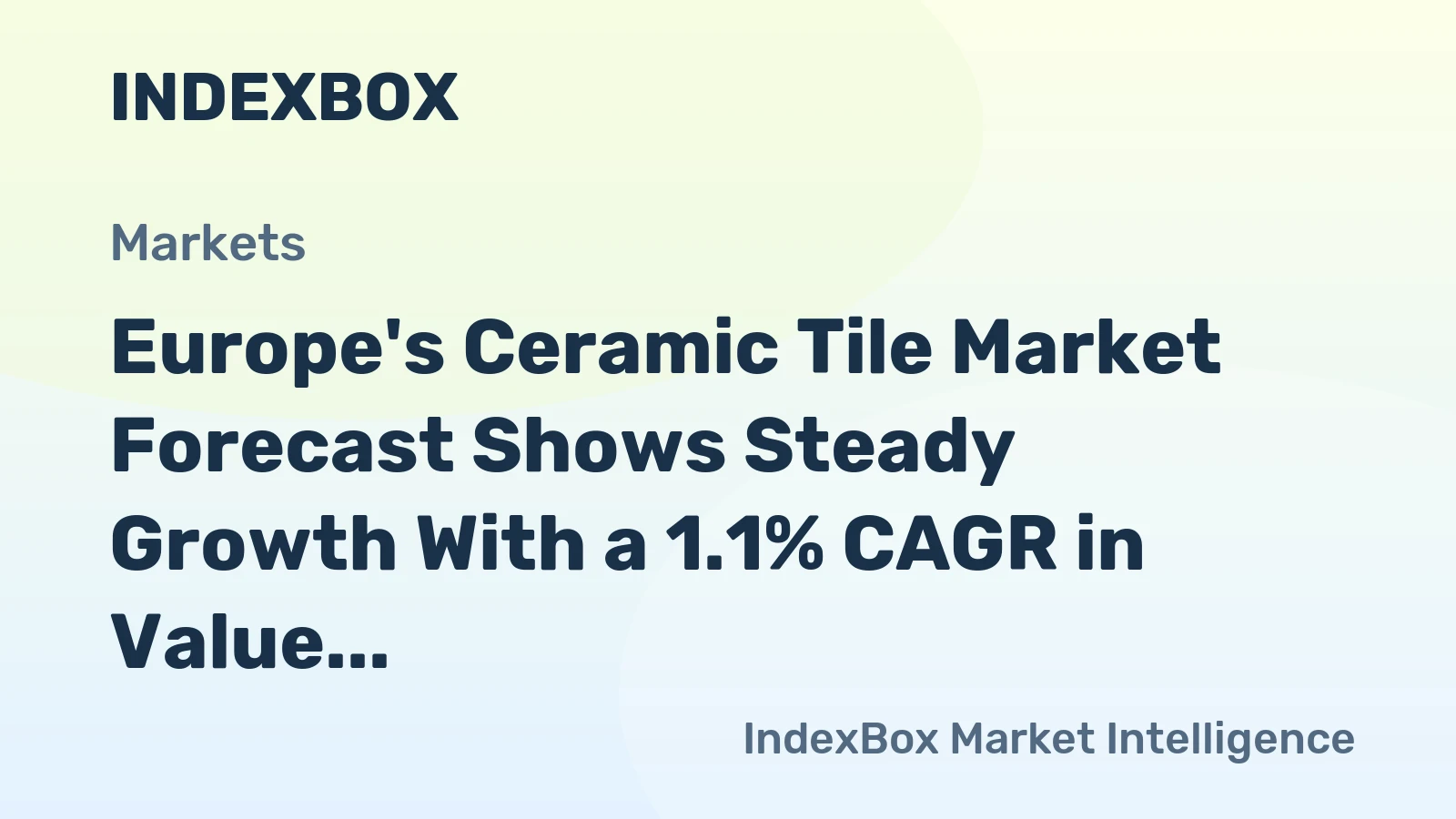 Europe's Ceramic Tile Market Forecast Shows Steady Growth With a 1.1% CAGR in Value
