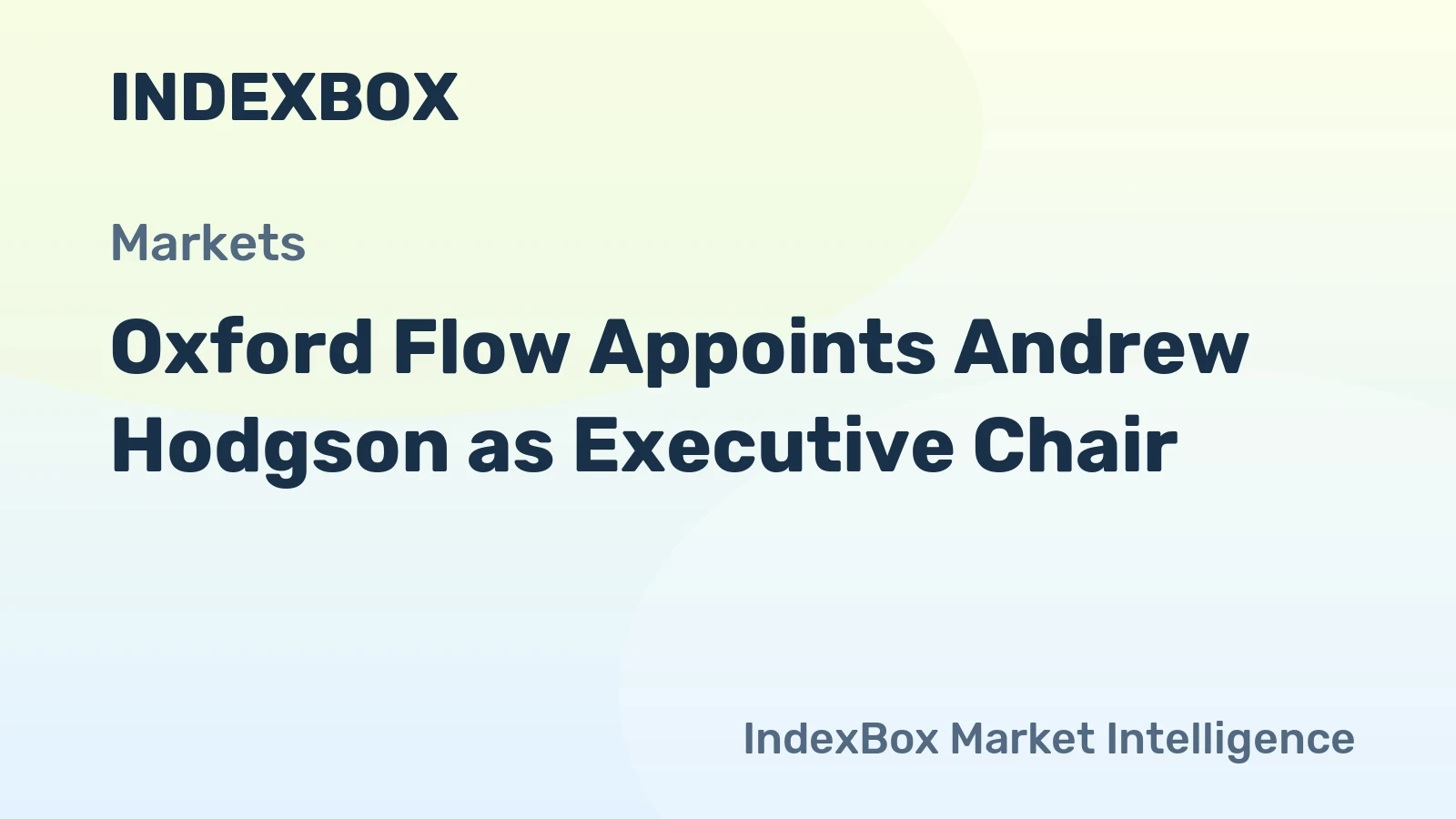 Oxford Flow Appoints Andrew Hodgson as Executive Chair