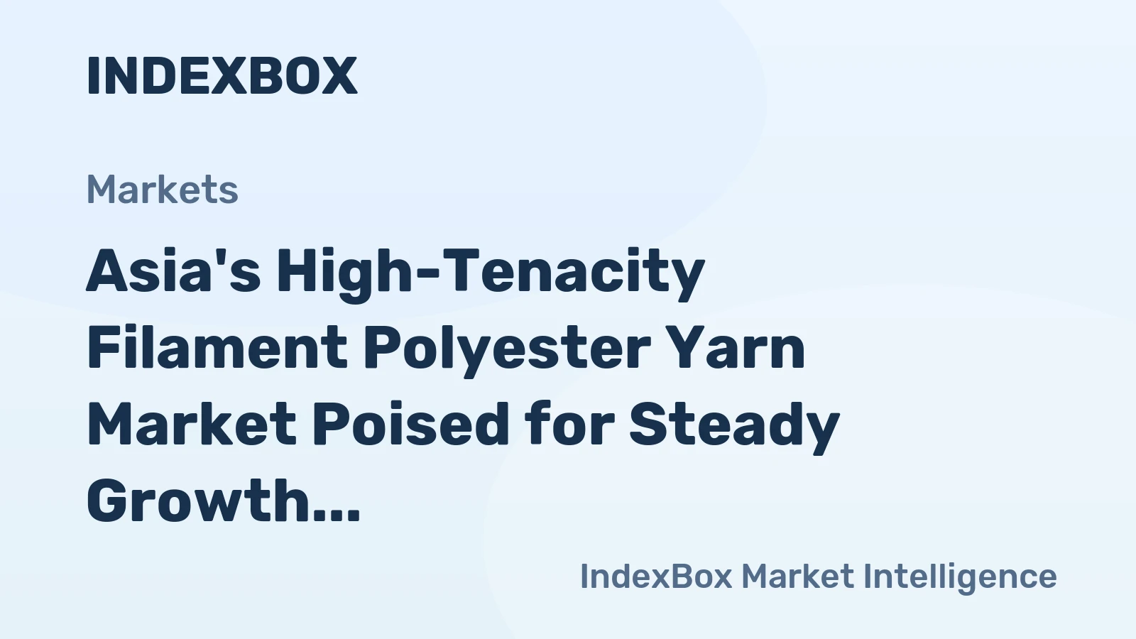 Asia's High-Tenacity Filament Polyester Yarn Market Poised for Steady Growth With 2.5% CAGR in Value