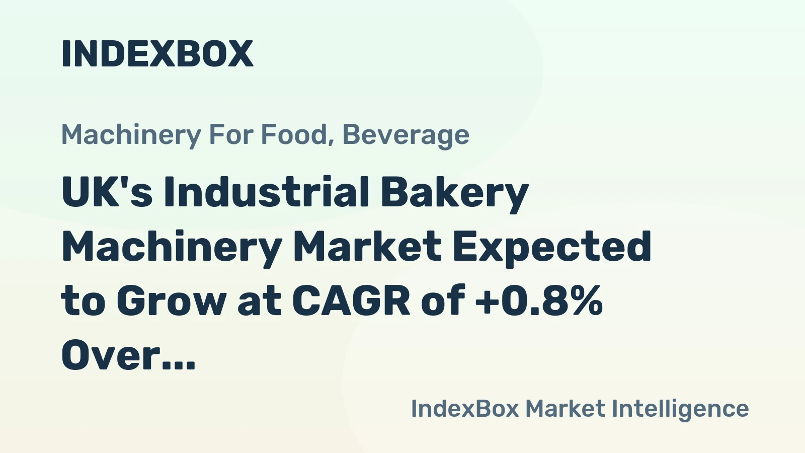 UK's Industrial Bakery Machinery Market Expected to Grow at CAGR of +0.8% Over Next Decade