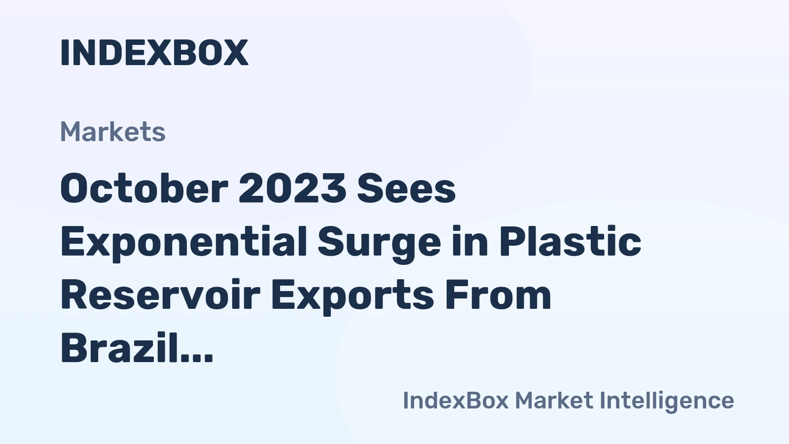 October 2023 Sees Exponential Surge in Plastic Reservoir Exports From Brazil, Reaching $1.2M