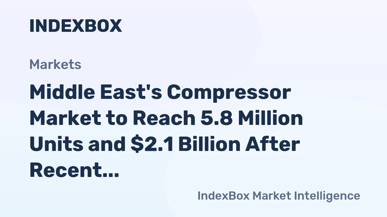 Middle East's Compressor Market to Reach 5.8 Million Units and $2.1 Billion After Recent Contraction