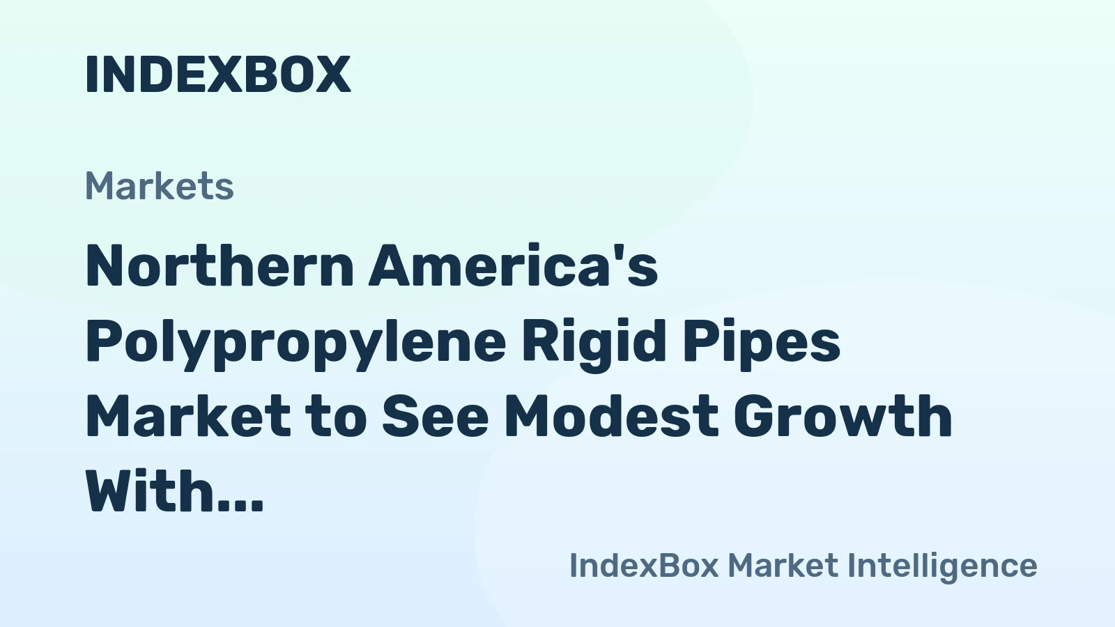 Northern America's Polypropylene Rigid Pipes Market to See Modest Growth With a +0.4% CAGR in Value