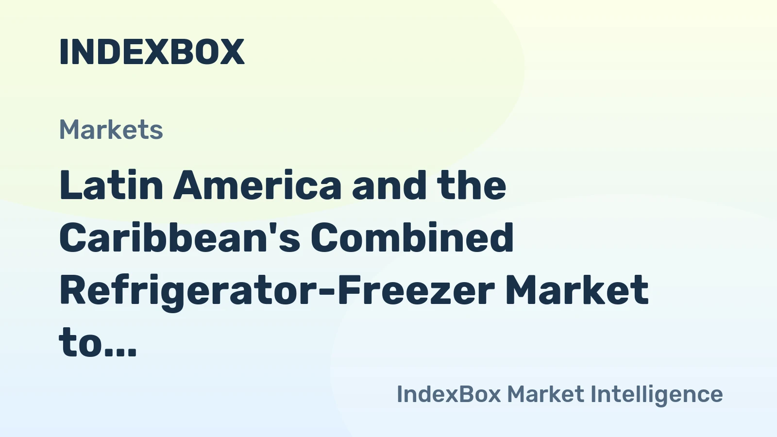 Latin America and the Caribbean's Combined Refrigerator-Freezer Market to Witness Slight Growth with +0.3% CAGR