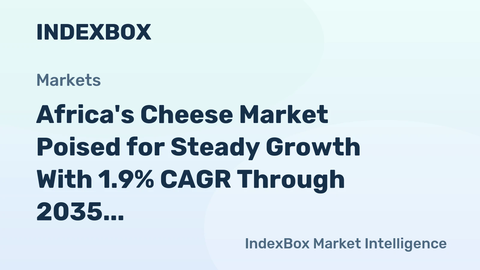 Africa's Cheese Market Poised for Steady Growth With 1.9% CAGR Through 2035