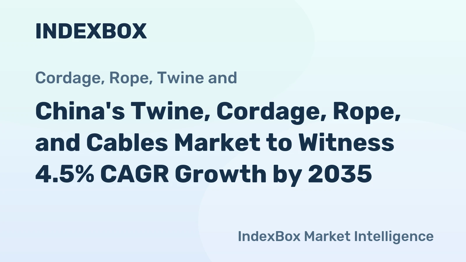 China's Twine, Cordage, Rope, and Cables Market to Witness 4.5% CAGR Growth by 2035