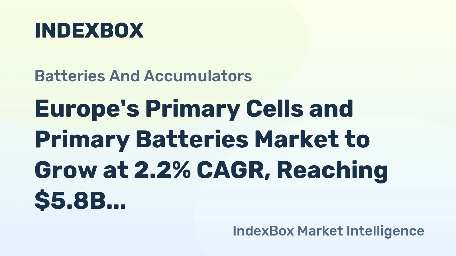 Europe's Primary Cells and Primary Batteries Market to Grow at 2.2% CAGR, Reaching $5.8B by 2035
