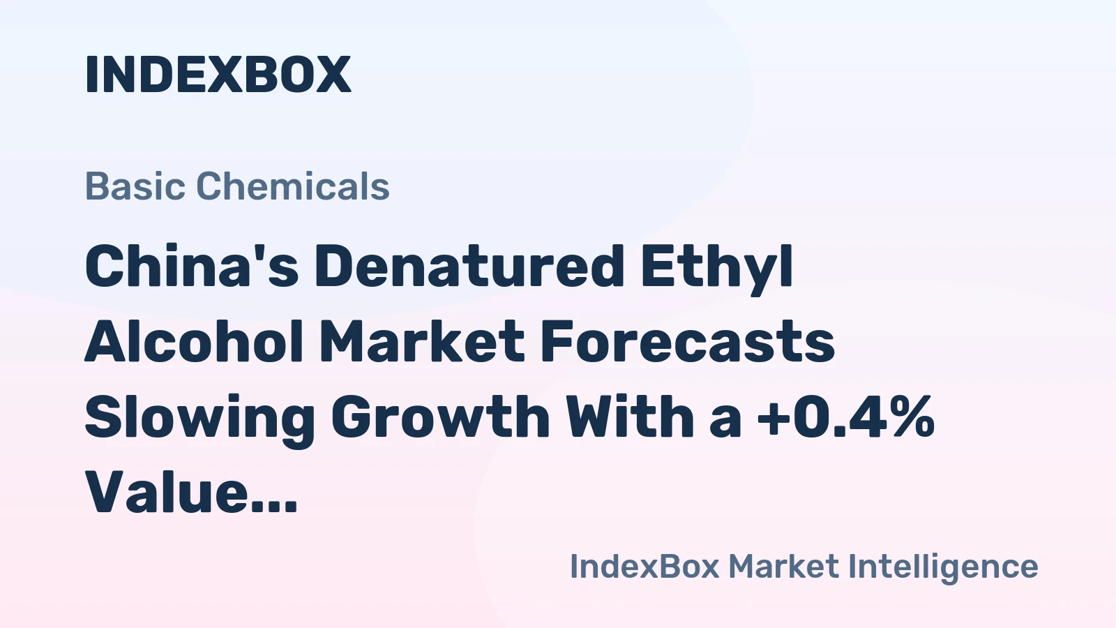 China's Denatured Ethyl Alcohol Market Forecasts Slowing Growth With a +0.4% Value CAGR Through 2035