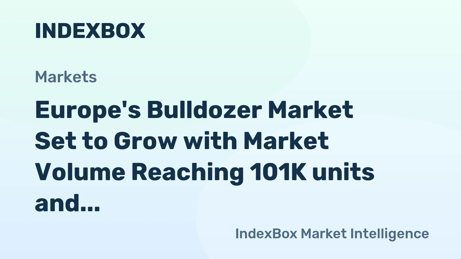 Europe's Bulldozer Market Set to Grow with Market Volume Reaching 101K units and Market Value Hitting $18B by 2035