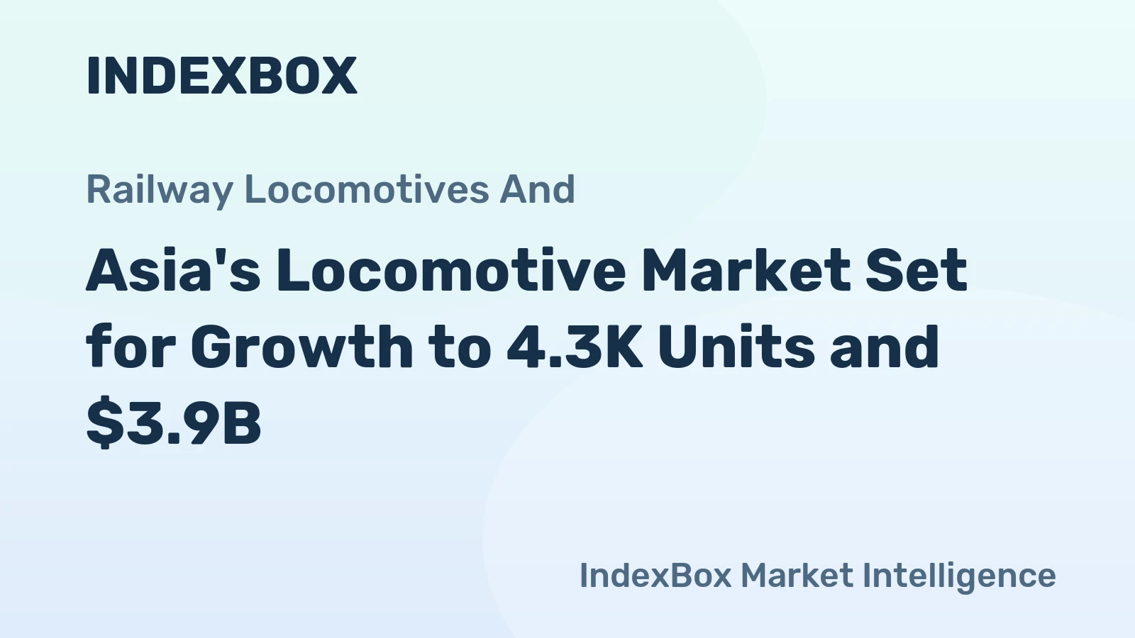 Asia's Locomotive Market Set for Growth to 4.3K Units and $3.9B