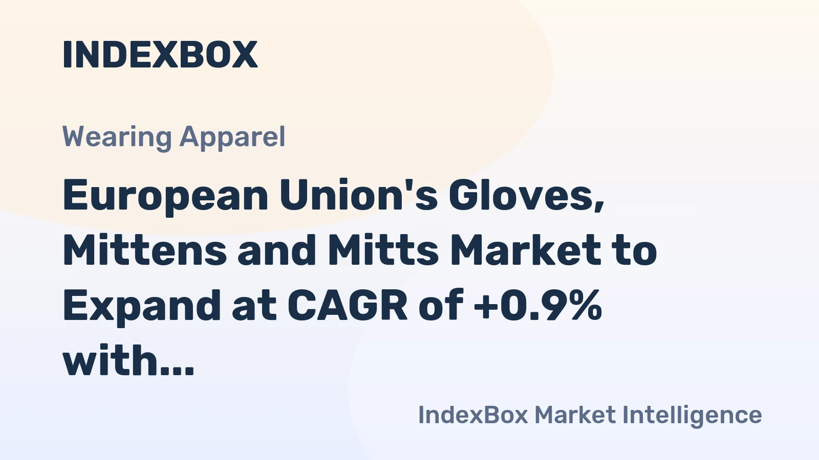 European Union's Gloves, Mittens and Mitts Market to Expand at CAGR of +0.9% with Growing Demand
