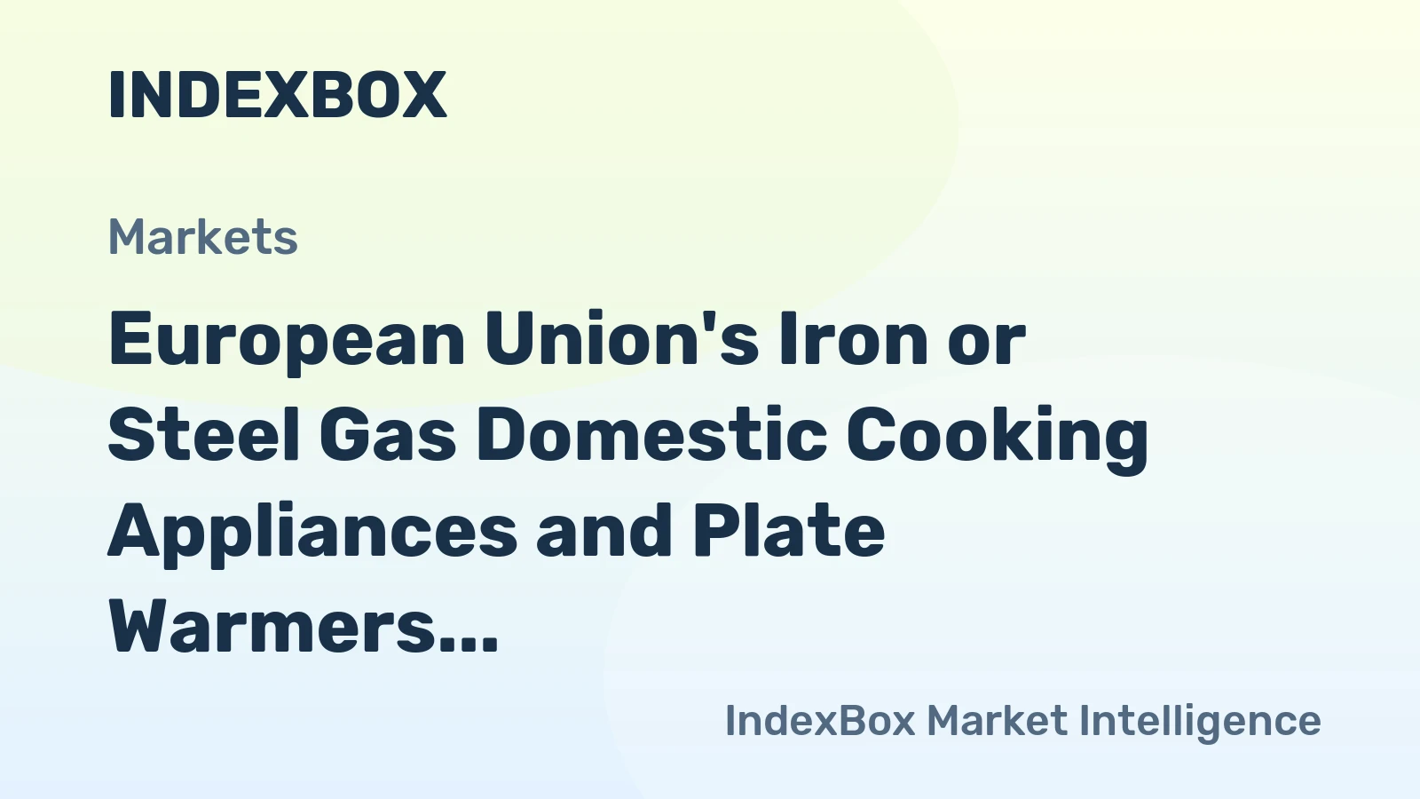 European Union's Iron or Steel Gas Domestic Cooking Appliances and Plate Warmers Market to Grow at +1.3% CAGR, Reaching $1.8B by 2035
