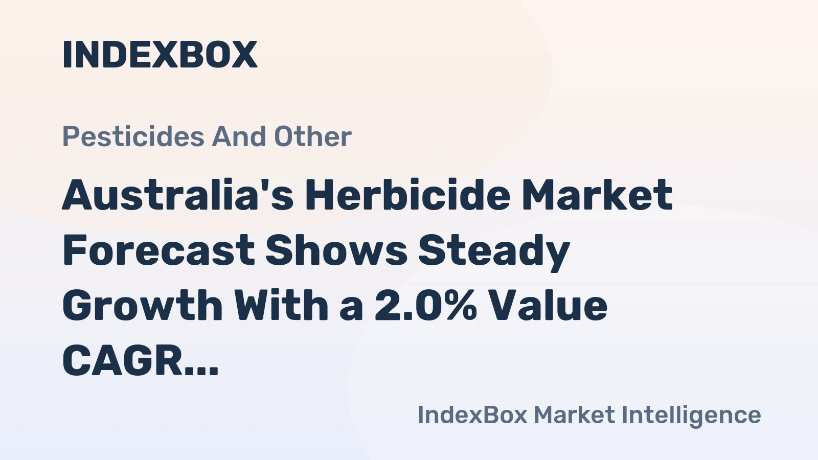 Australia's Herbicide Market Forecast Shows Steady Growth With a 2.0% Value CAGR