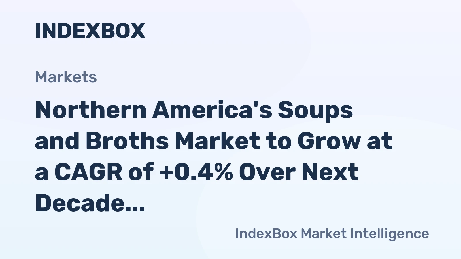 Northern America's Soups and Broths Market to Grow at a CAGR of +0.4% Over Next Decade