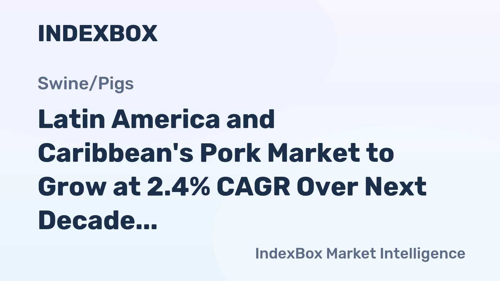 Latin America and Caribbean's Pork Market to Grow at 2.4% CAGR Over Next Decade
