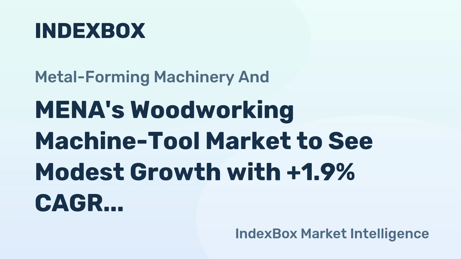 MENA's Woodworking Machine-Tool Market to See Modest Growth with +1.9% CAGR