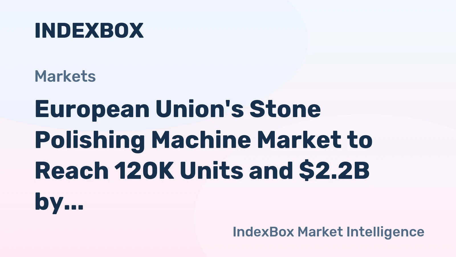 European Union's Stone Polishing Machine Market to Reach 120K Units and $2.2B by 2035