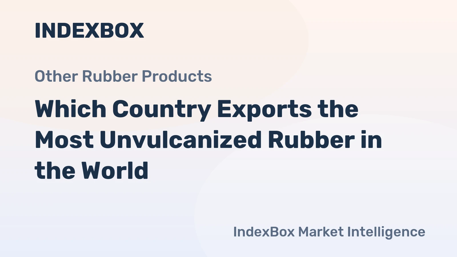 Which Country Exports the Most Unvulcanized Rubber in the World?