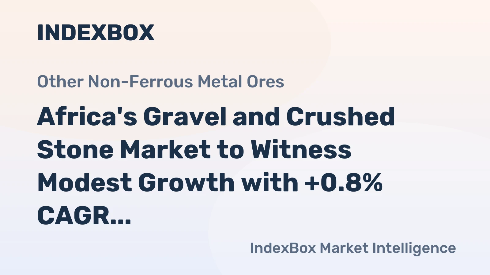 Africa's Gravel and Crushed Stone Market to Witness Modest Growth with +0.8% CAGR