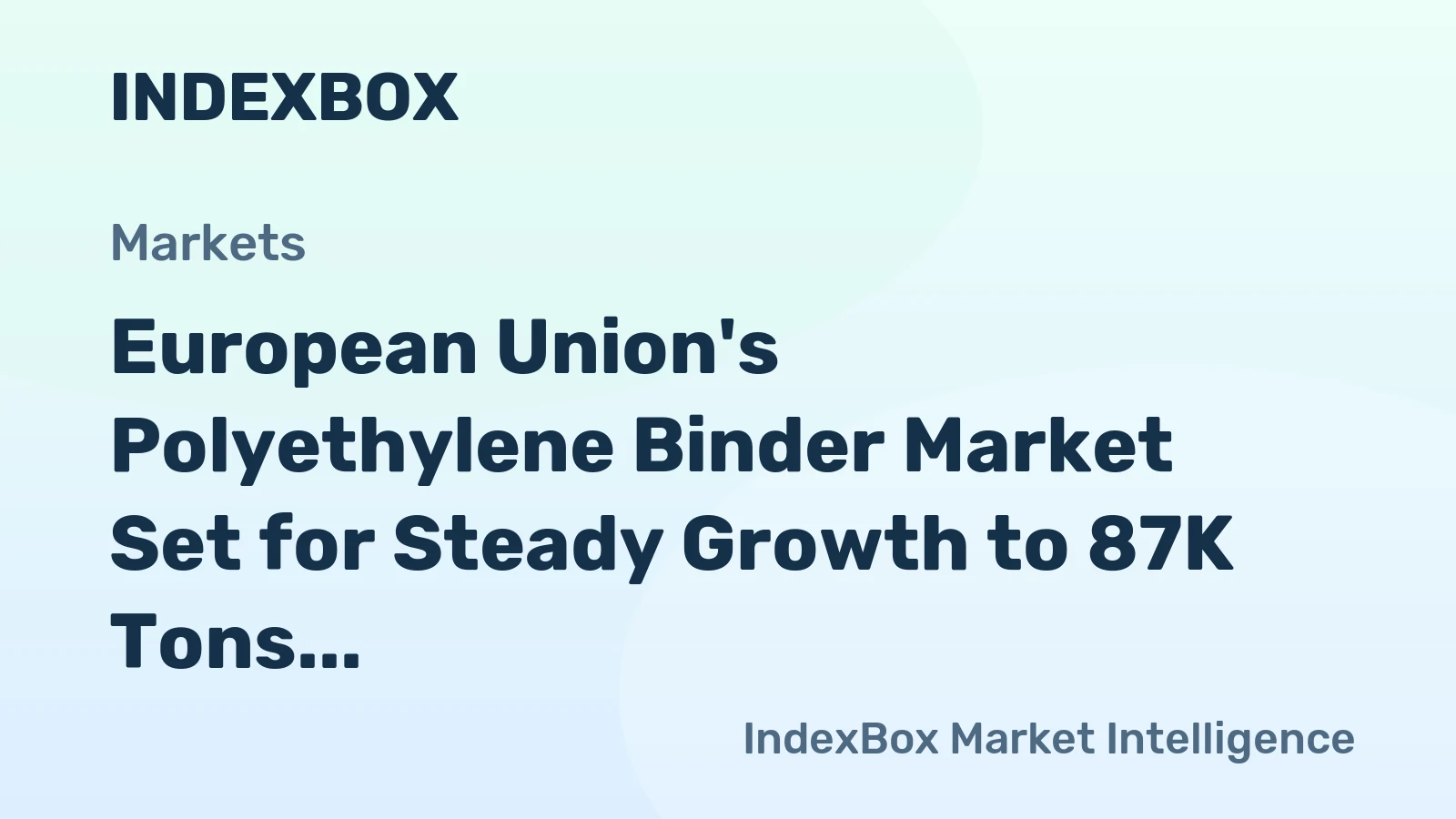 European Union's Polyethylene Binder Market Set for Steady Growth to 87K Tons and $214M