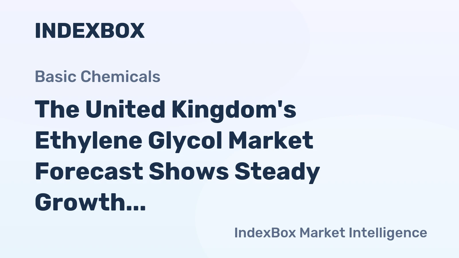 The United Kingdom's Ethylene Glycol Market Forecast Shows Steady Growth With a 3.0% CAGR in Value