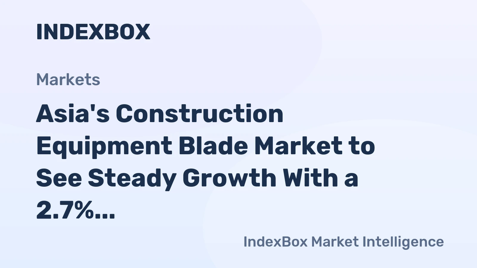 Asia's Construction Equipment Blade Market to See Steady Growth With a 2.7% CAGR