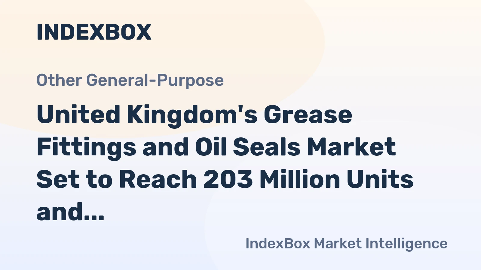 United Kingdom's Grease Fittings and Oil Seals Market Set to Reach 203 Million Units and $7.9 Billion