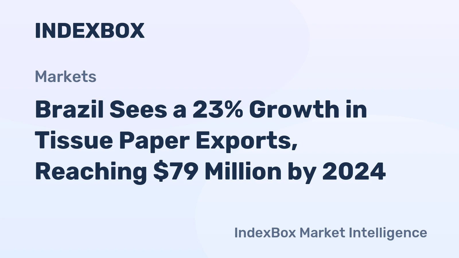 Brazil Sees a 23% Growth in Tissue Paper Exports, Reaching $79 Million by 2024