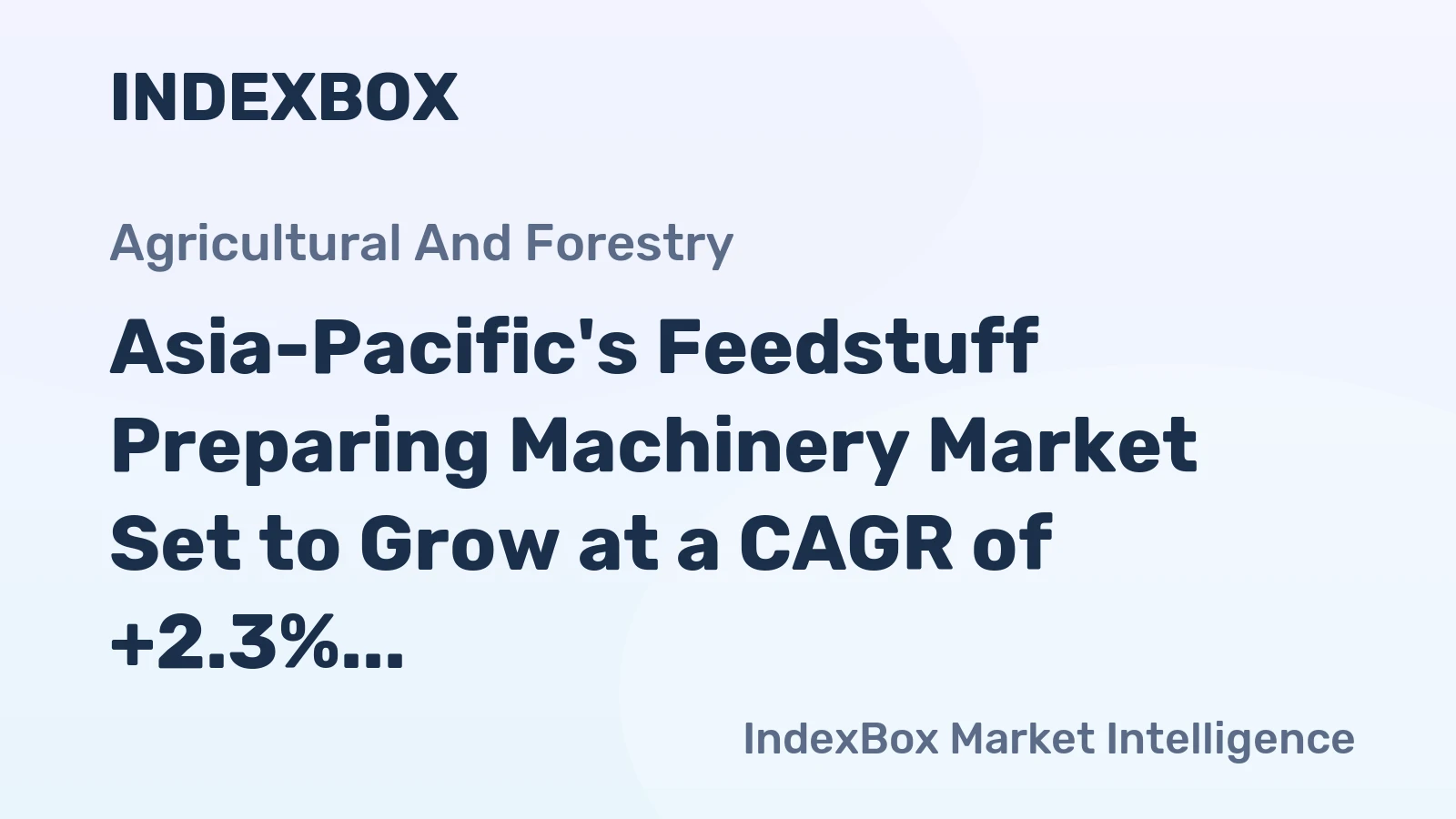 Asia-Pacific's Feedstuff Preparing Machinery Market Set to Grow at a CAGR of +2.3% by 2035