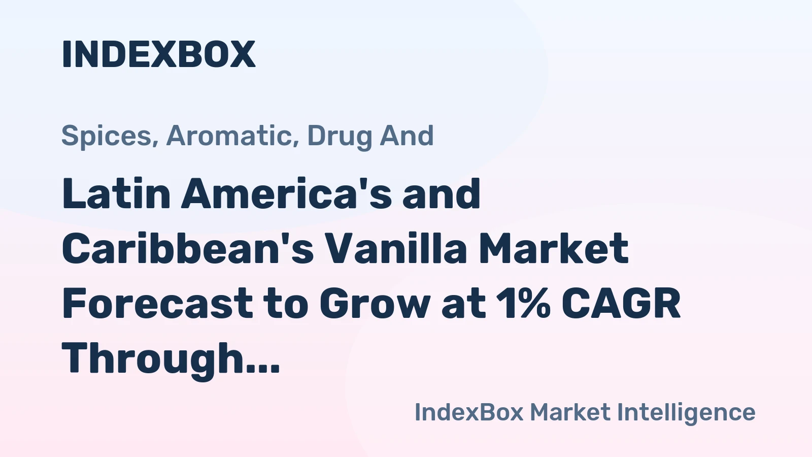 Latin America's and Caribbean's Vanilla Market Forecast to Grow at 1% CAGR Through 2035