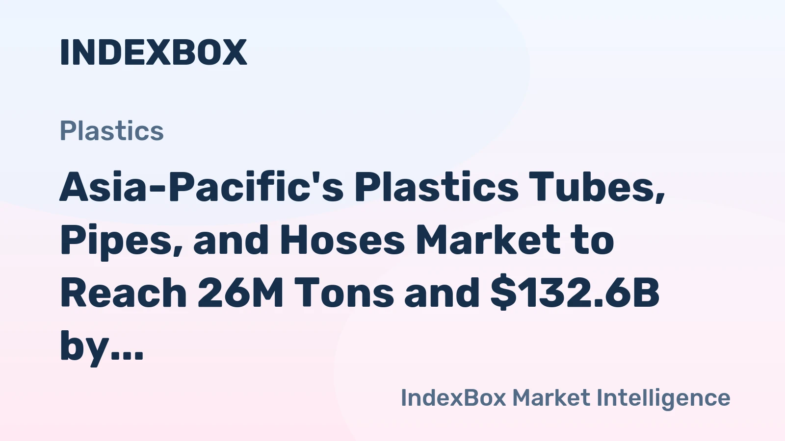 Asia-Pacific's Plastics Tubes, Pipes, and Hoses Market to Reach 26M Tons and $132.6B by 2035